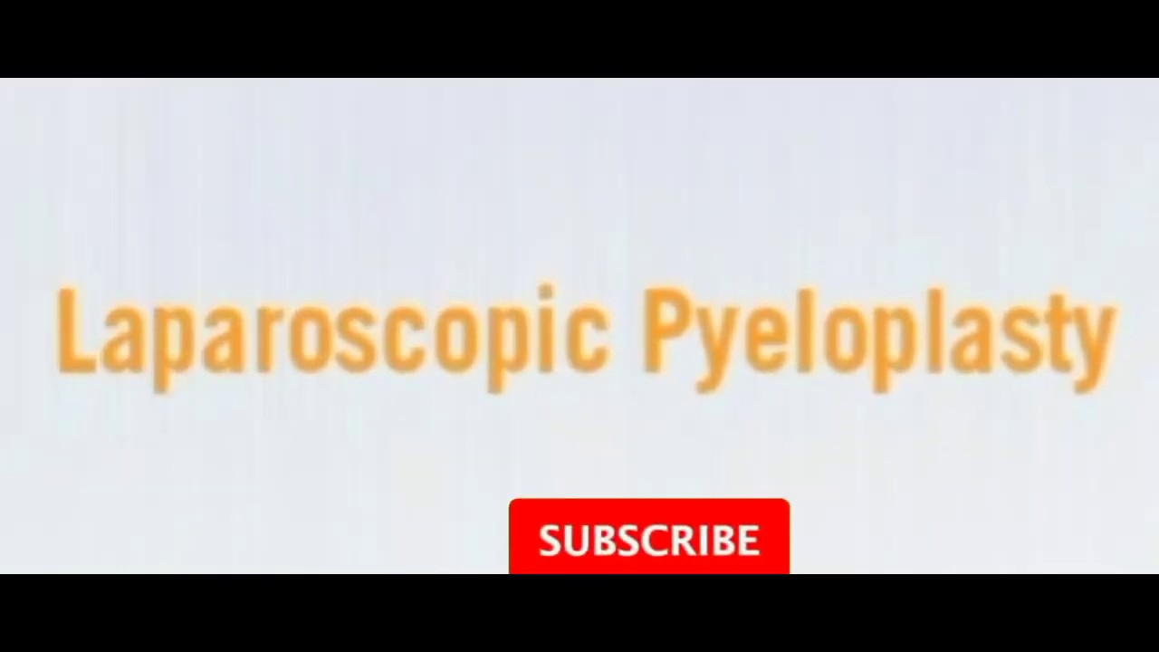 Laproscopic Pyeloplasty |Step by Step Procedure |Urology | - YouTube