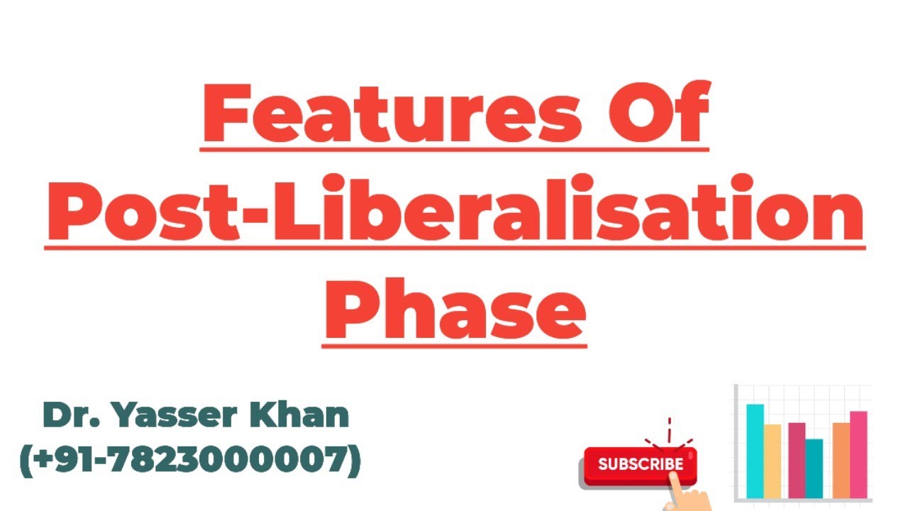 Features Of Post-Liberalisation Phase - YouTube
