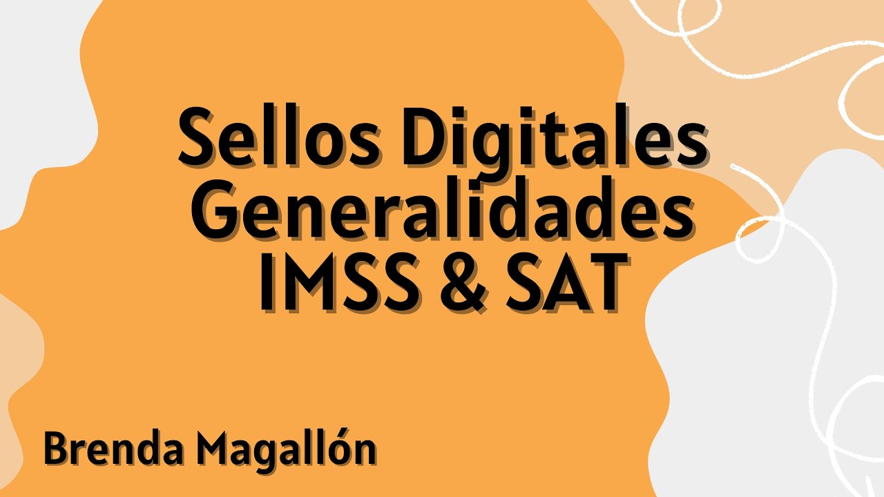 Disposiciones Generales de los Sellos Digitales SAT (e.firma) & IMSS ...
