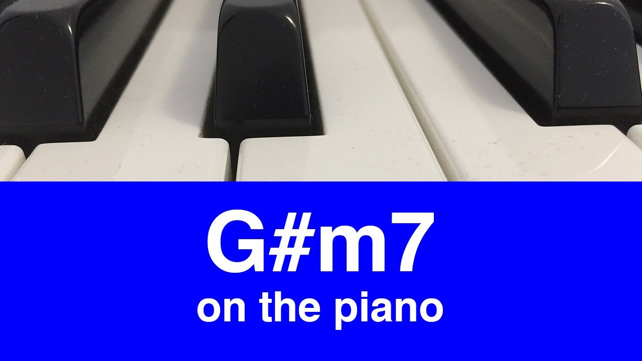 The G# Minor 7 or G#m7 Chord: How To Play It On Piano! - YouTube