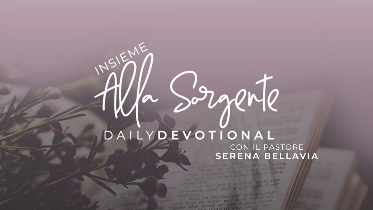 DAILY DEVOTIONAL | 15 MAGGIO | PASTORE SERENA BELLAVIA - YouTube