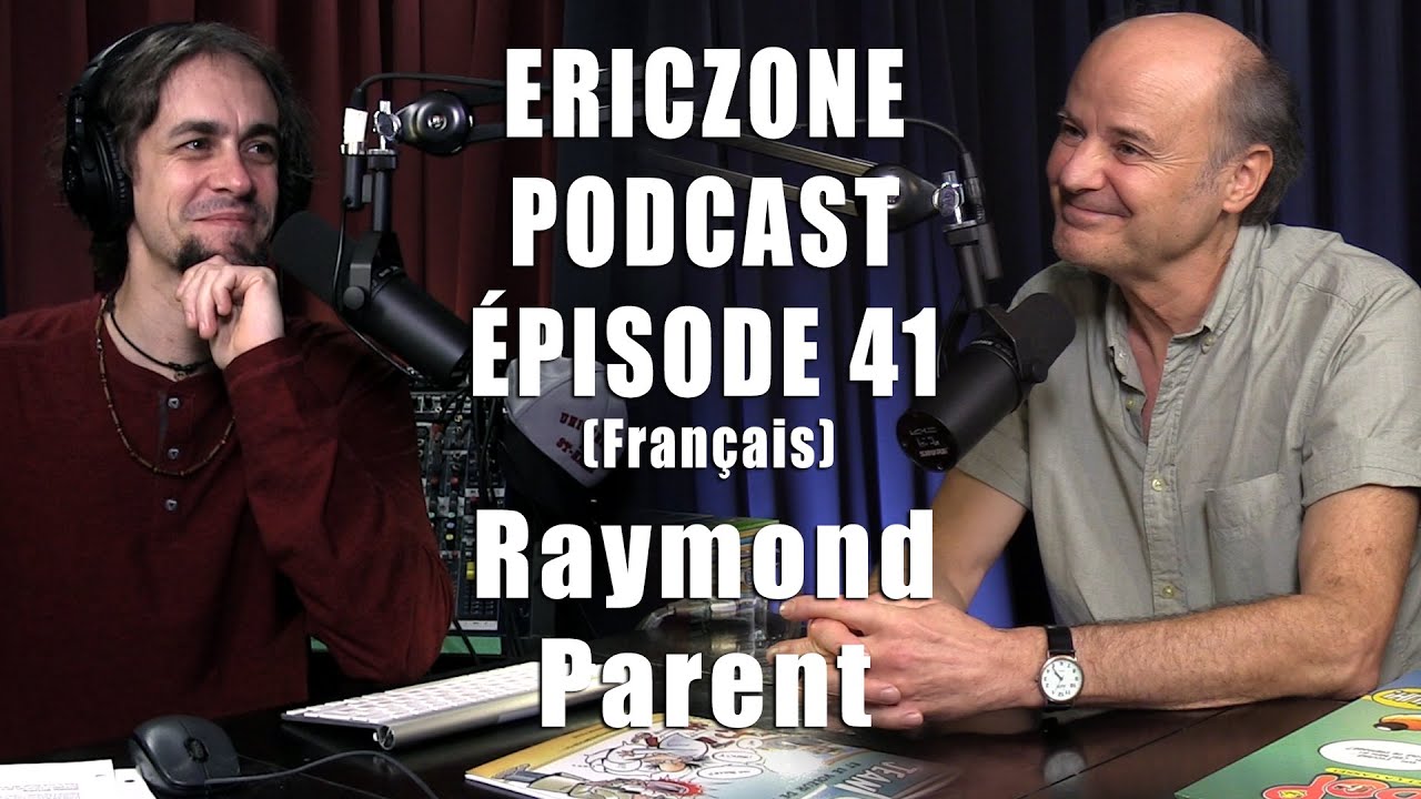 Ericzone Podcast: Épisode 41: Raymond Parent - YouTube
