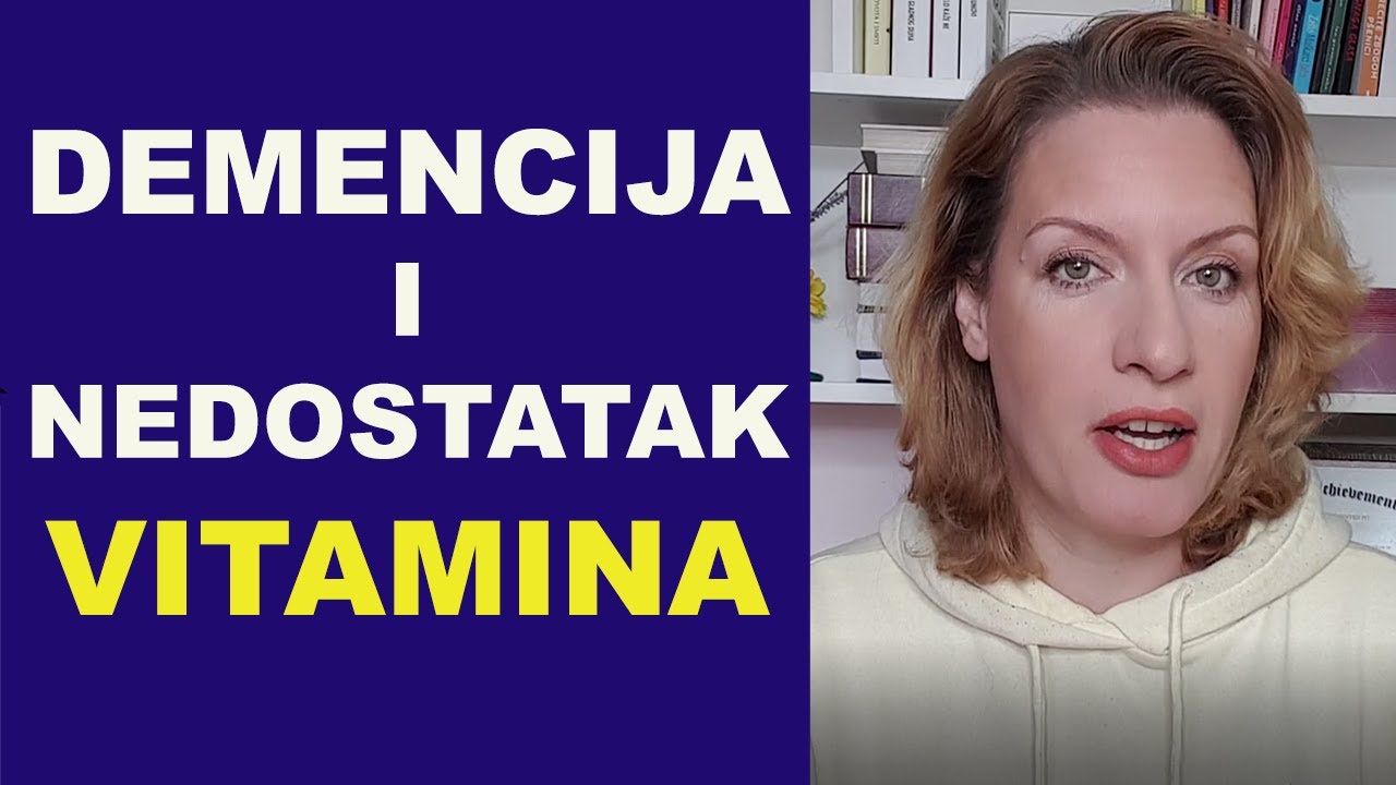 DEMENCIJA I NEDOSTATAK VITAMINA / dr Bojana Mandić - YouTube