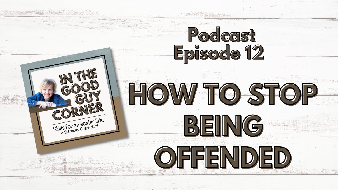 Episode 12: How to Stop Being Offended - YouTube