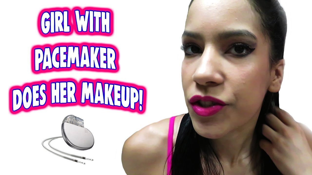 My First Makeup Video (Girl With Pacemaker Does Her Makeup) Low Budget ...