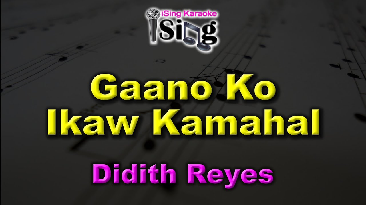 GAANO KO IKAW KAMAHAL - HD KARAOKE in the style of DIDITH REYES - YouTube