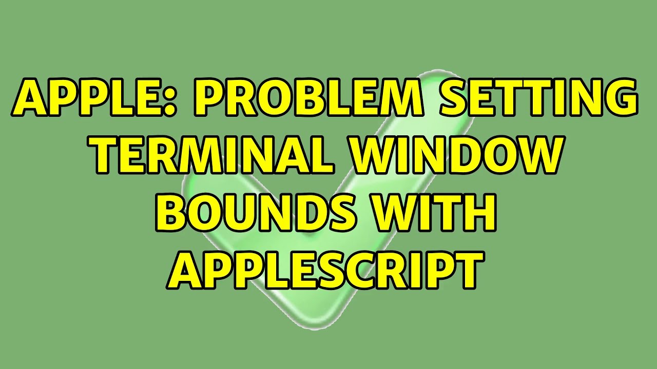 Apple Problem Setting Terminal Window Bounds With Applescript Youtube 9385