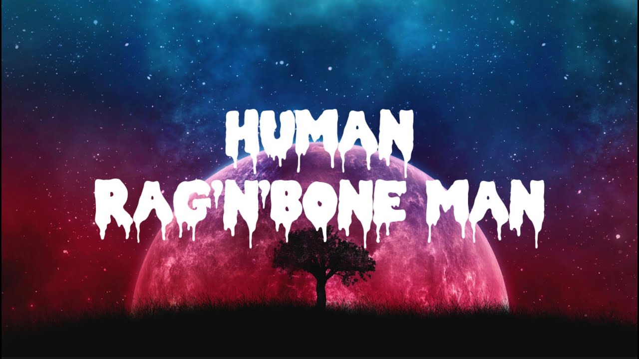 Human - Rag‘n’Bone Man - YouTube