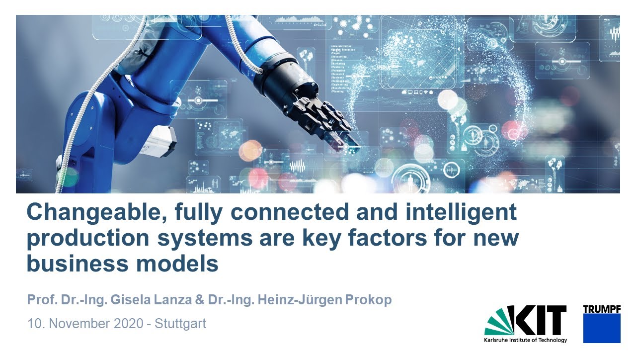 Changeable, fully connected, intelligent production systems are key ...