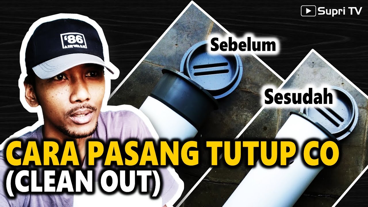 Cara memasang tutup pipa CO (Clean Out) pada filter air dari pipa ...