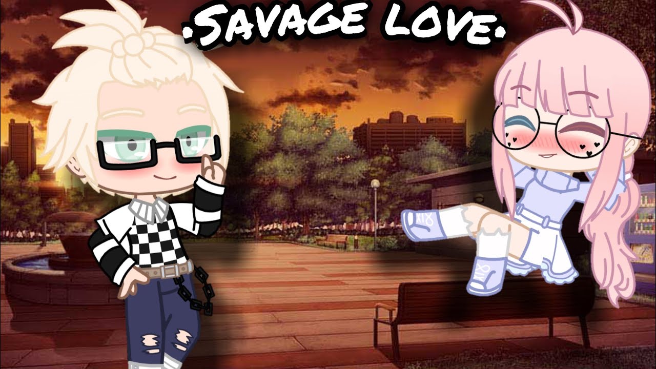 •Savage love•[GLMV/GCMV] sub al español - YouTube