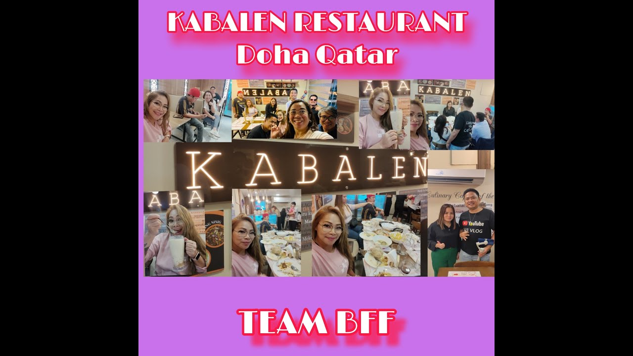 Kabalen Restaurant sa Doha Qatar / Team Bff sa Kabalen / Akiana's Vlog ...