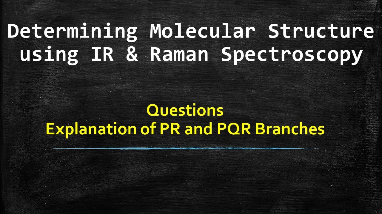 Determining Structure using Raman and IR Spectroscopy (PQR Branches ...