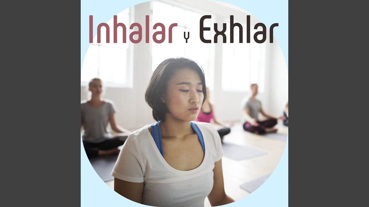 Inhalar y Exhalar - YouTube