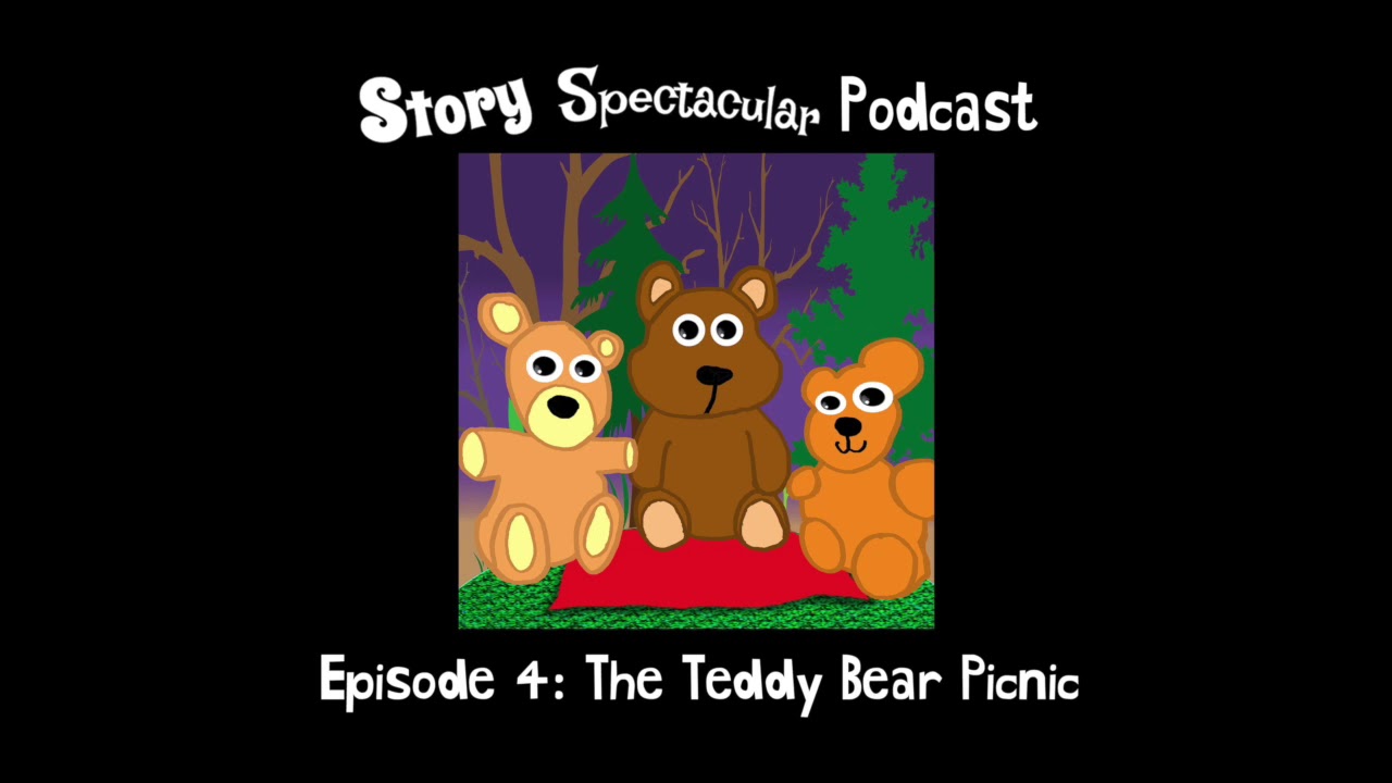 Story Spectacular Podcast Episode 4: The Teddy Bear Picnic (Audio ...