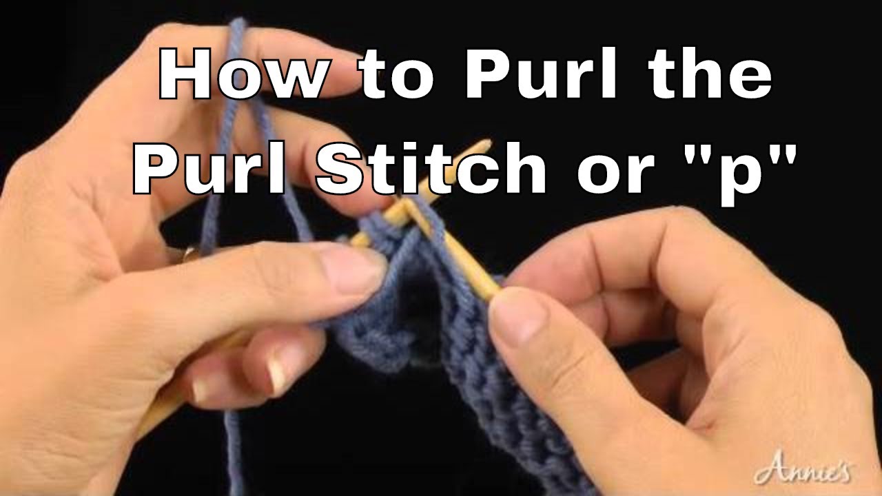 How to Purl | The Purl Stitch or "p" | An Annie's Knitting Tutorial ...