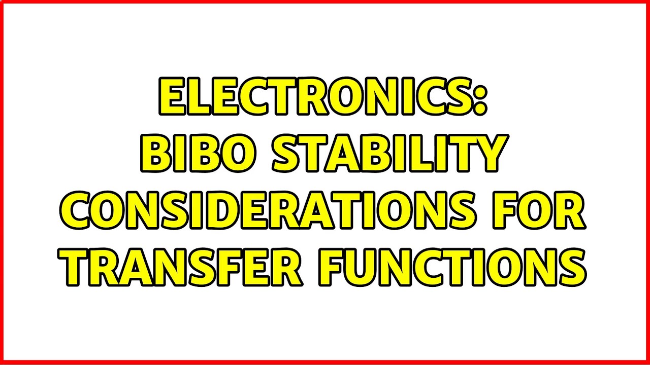 Electronics: BIBO Stability considerations for Transfer Functions - YouTube