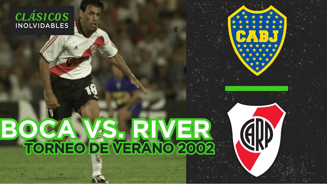 CLÁSICOS INOLVIDABLES: BOCA VS. RIVER - TORNEO DE VERANO 2002 | El ...