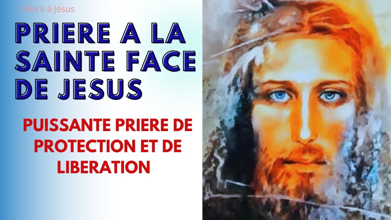 PRIÈRE A LA SAINTE FACE DE JÉSUS-CHRIST - YouTube