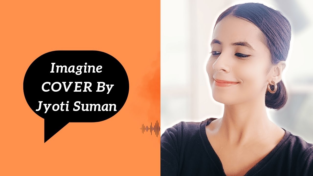 Imagine - John Lennon | Female Cover | Jyoti Suman - YouTube