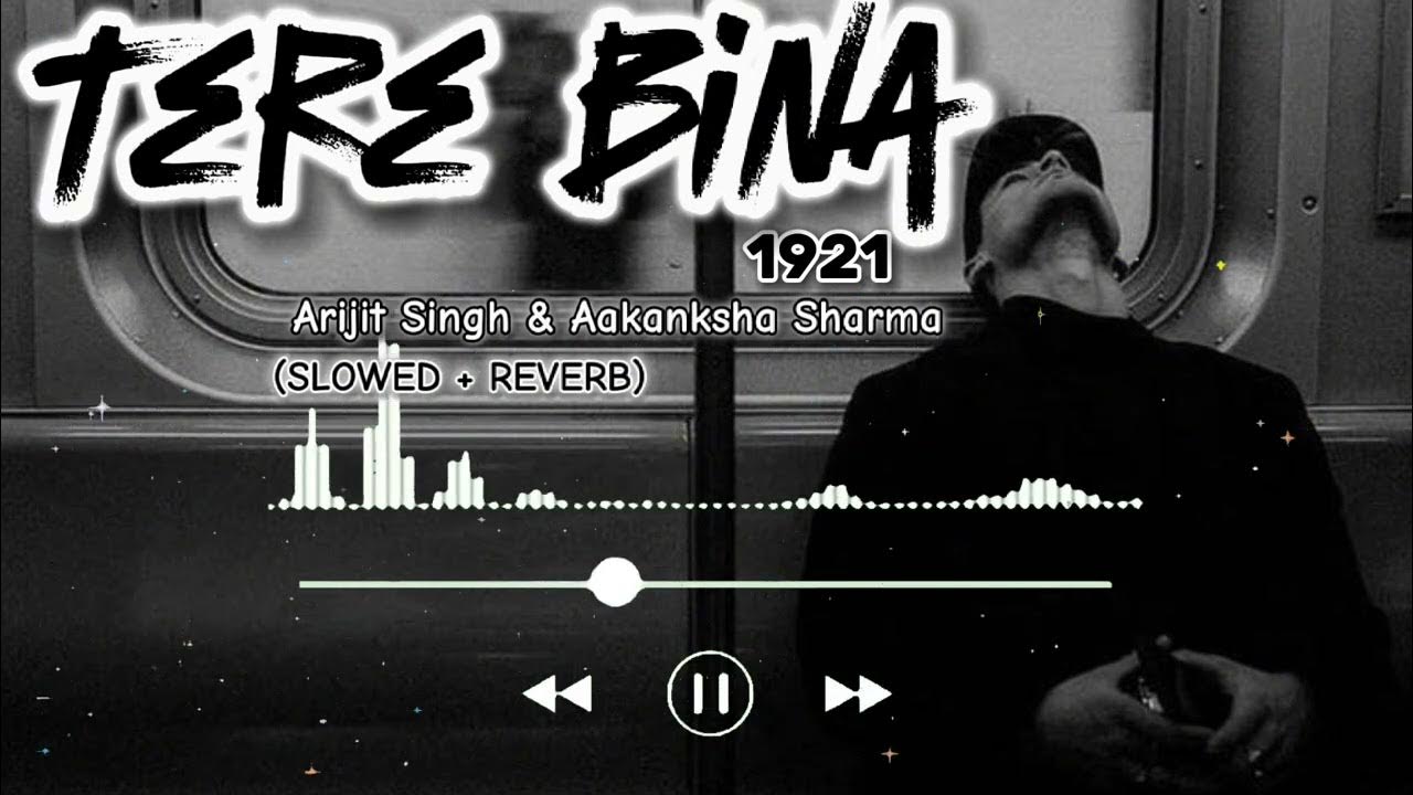 TERA BINA | | Arijit Singh & Aakanksha Sharma | | ( SLOWED + REVERB ) | | Lofi song | |#feed# ...