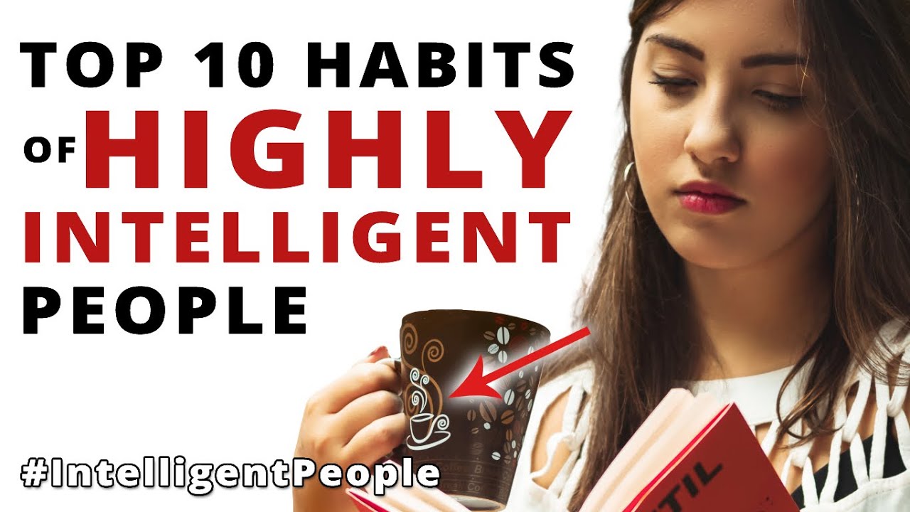 Intelligent People - Top 10 Habits of Highly Intelligent People - YouTube