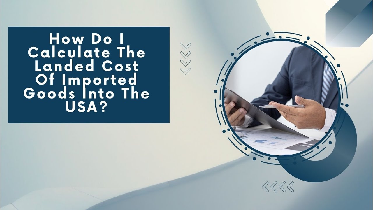 How Do I Calculate The Landed Cost Of Imported Goods Into The USA ...