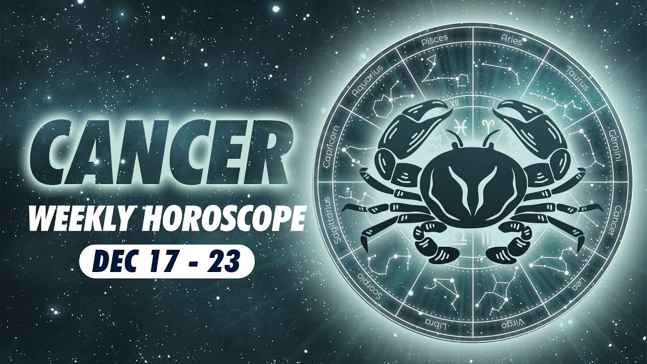 Cancer Weekly Horoscope: December 17 to 23, 2023 - YouTube