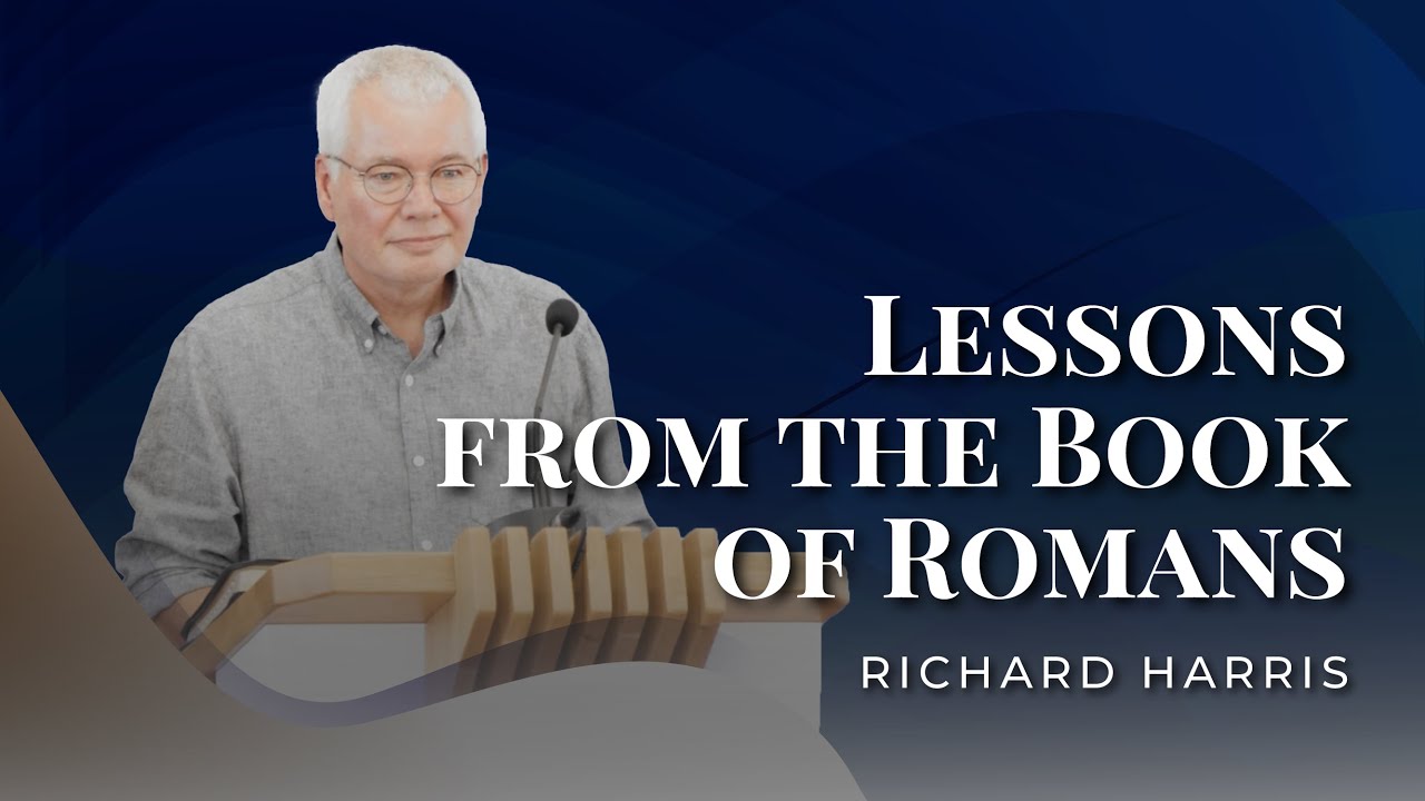 Richard Harris - Lessons from the Book of Romans - YouTube