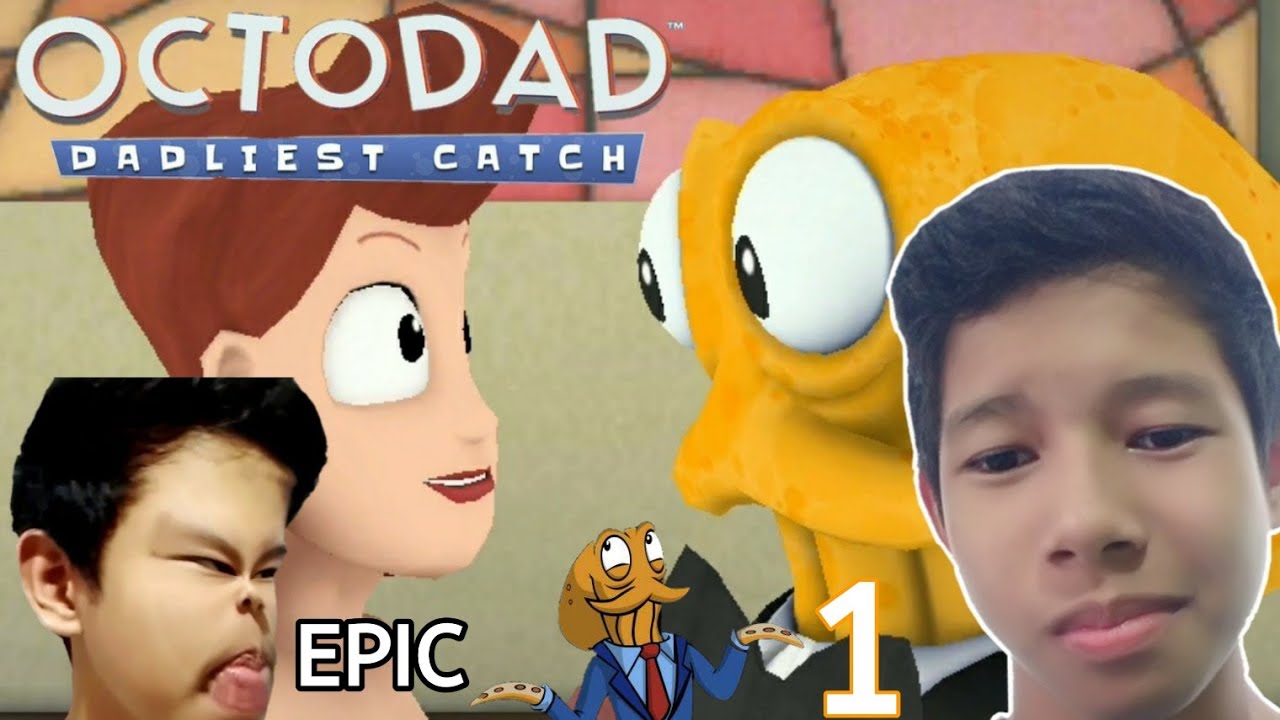 OCTODAD DADLIEST CATCH|PART 1 GAMEPLAY - YouTube