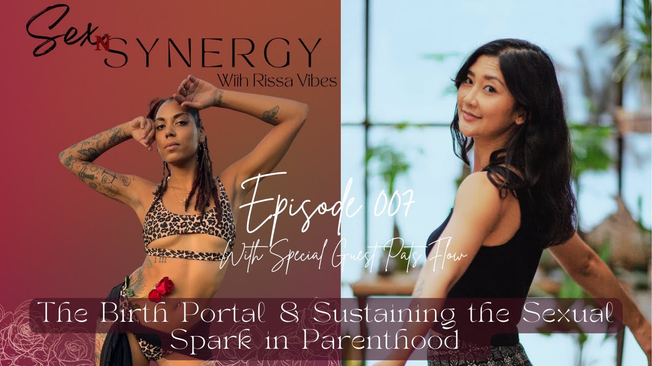 The Birth Portal & Sustaining the Sexual Spark || SEX N SYNERGY PODCAST || Episode 007 - YouTube
