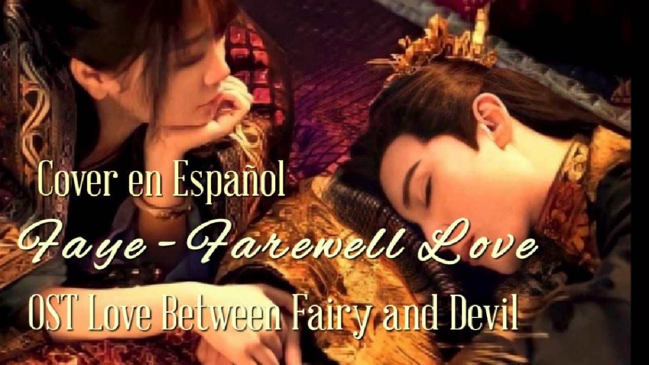 Love Between Fairy and Devil OST // Faye - Farewell Love // Cover en ...