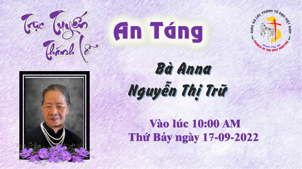 TT- Live : Thánh Lễ An Táng- Cụ Anna Nguyễn Thị Trữ : 10:00 AM - 17.09. ...