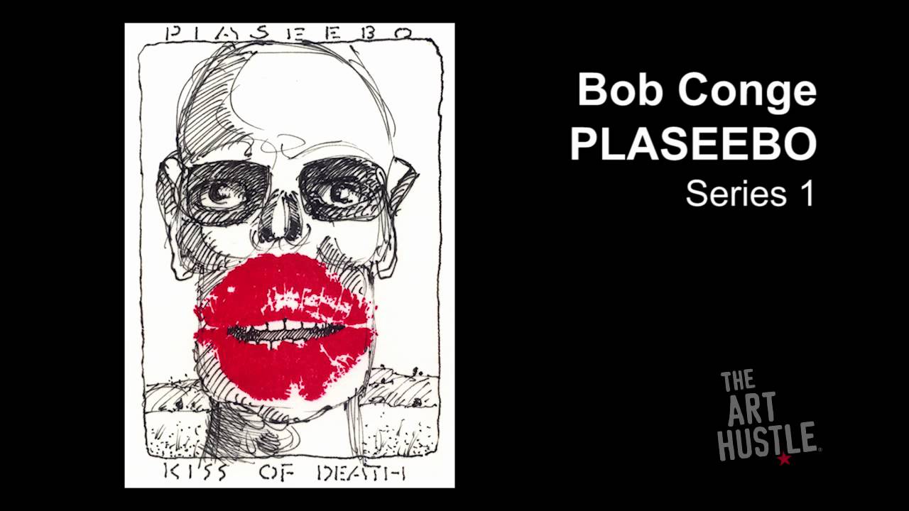 The Art Hustle: BOB CONGE / PLASEEBO, Series 1 - YouTube