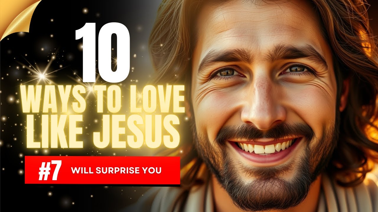 10 Practical Ways to Apply LOVE Like Jesus Every Day - YouTube