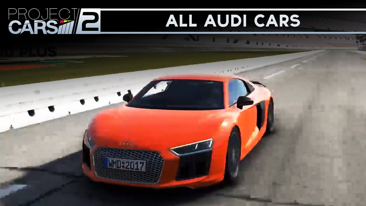 Project Cars 2 - All Audi Cars (Gameplay) FULL SHOWCASE - YouTube