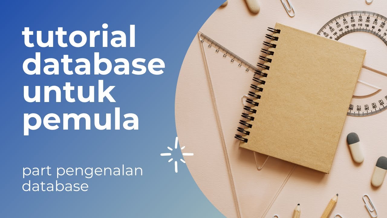 tutorial database untuk pemula part 1 pengenalan database - YouTube