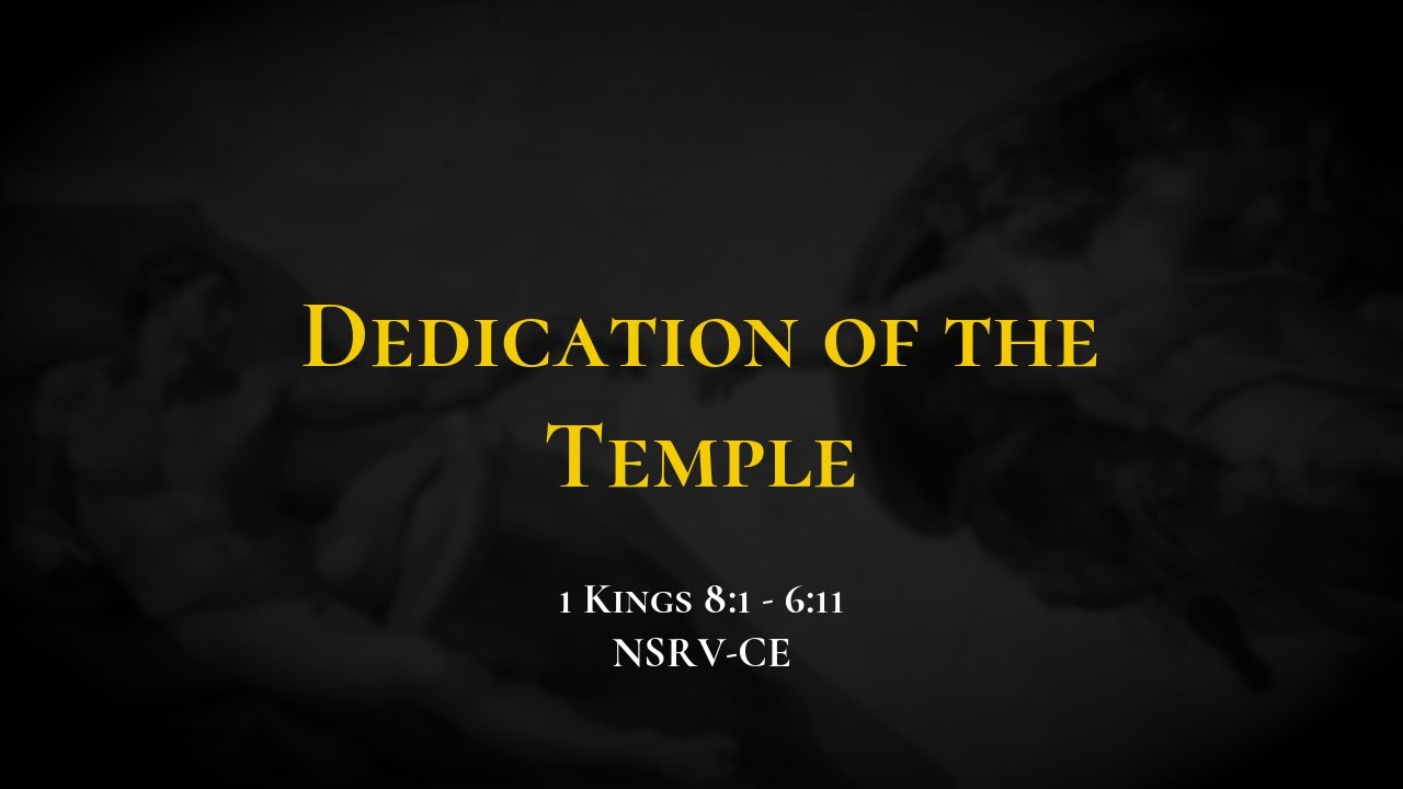 Dedication of the Temple - Holy Bible, 1 Kings 8:1-6:11 - YouTube