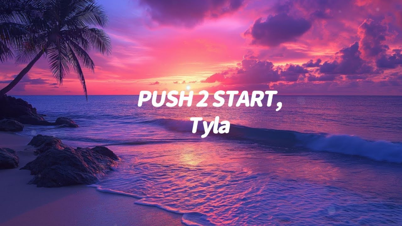 Tyla - PUSH 2 START | Lyrics | - YouTube