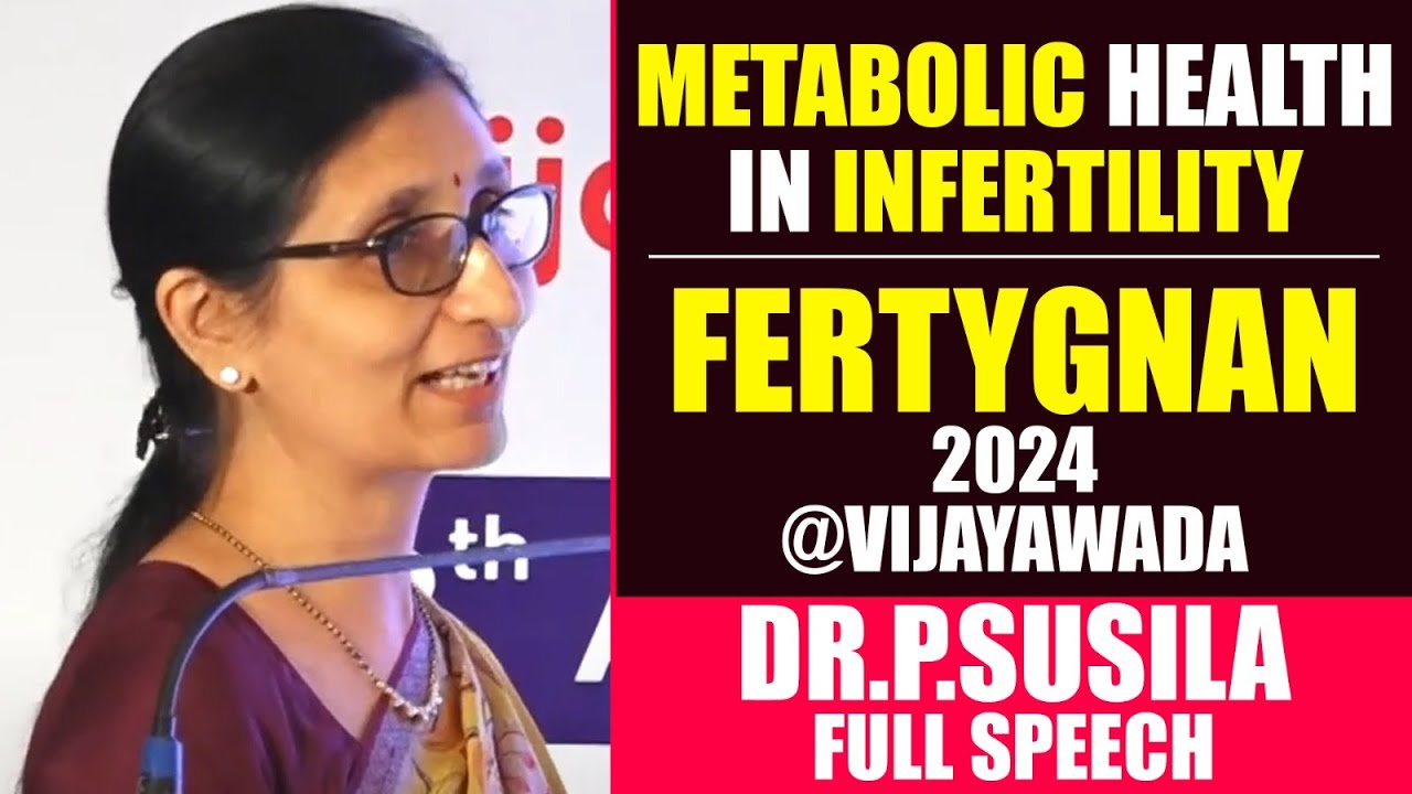 DR P Susila About Metabolic Health In Infertility @ FERTYGNAN 2024 In ...