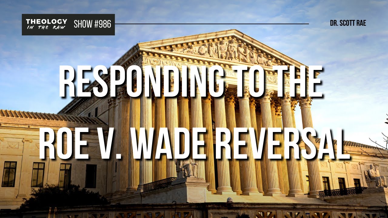 SPECIAL EPISODE: Responding to the Roe V. Wade Reversal with Dr. Scott ...