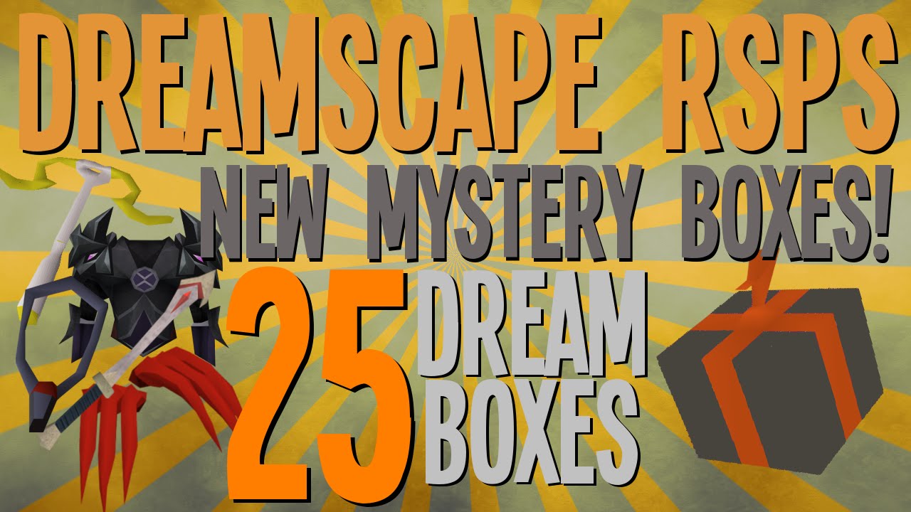 #1 Custom [RSPS] | Dreamscape | NEW MYSTERY BOXES! 25 Dream Boxes ...