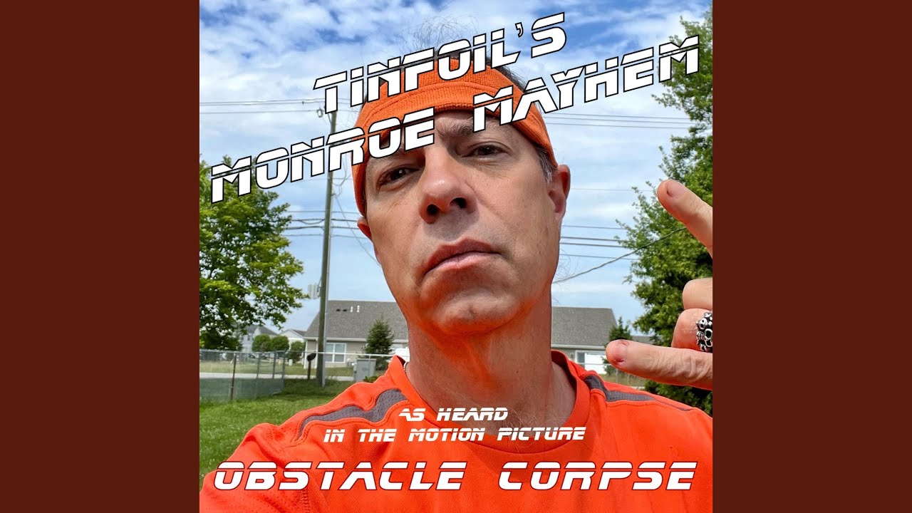 Tinfoil's Monroe Mayhem (Obstacle Corpse Mix) - YouTube
