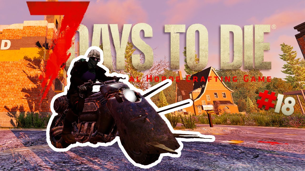 THE MOTORBIKE IS BADASS! | 7 Days To Die | First Play | #18 - YouTube