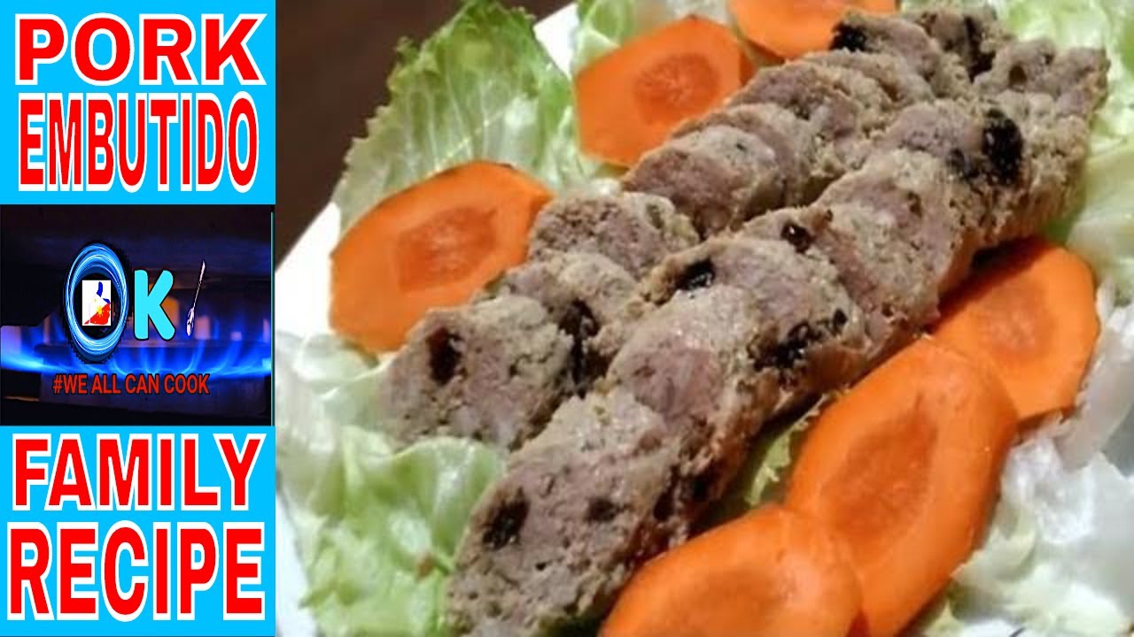 PORK EMBUTIDO RECIPE (Meat Loaf)- SIMPLE, EASY AND DELICIOUS!!! | ONCHO ...