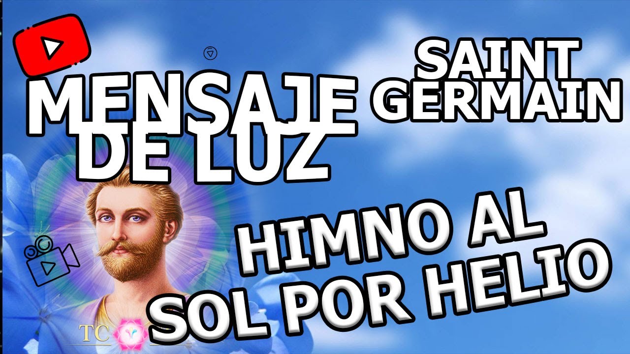 Himno al sol por helio Saint Germain Yo SOY dentro y detrás del Sol ...