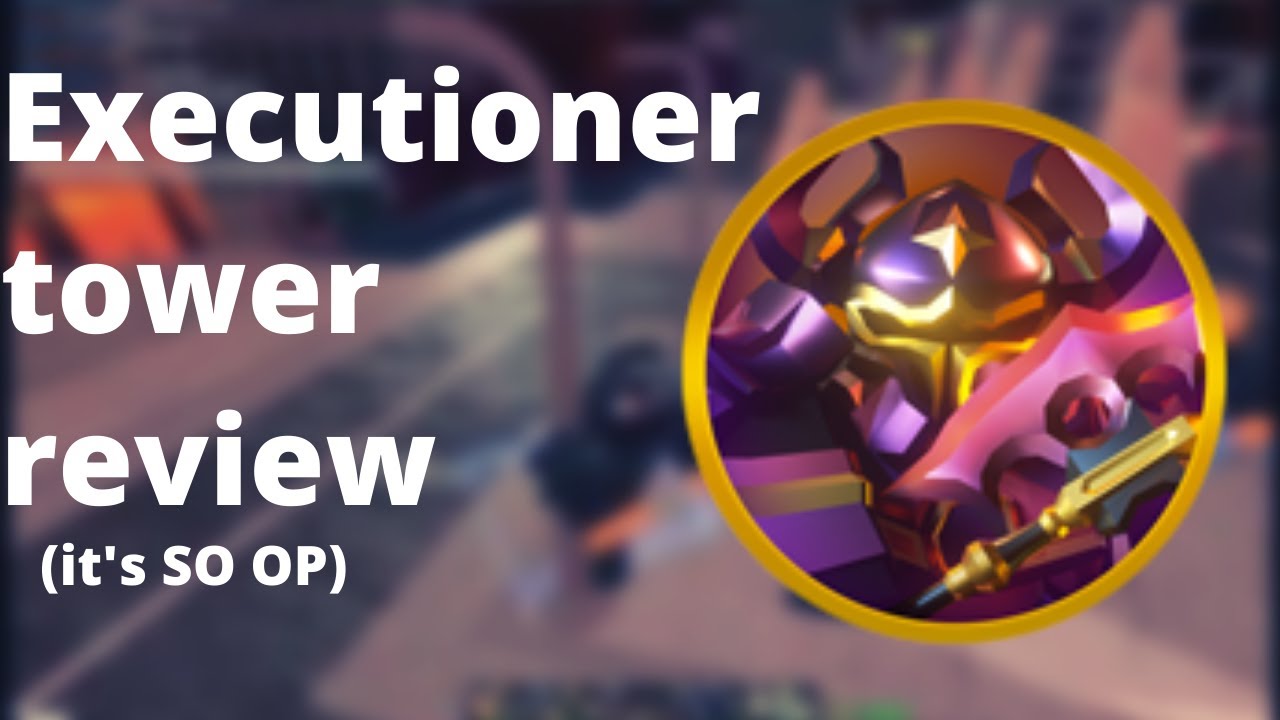 *EXECUTIONER* Tower Review! Very OP | ROBLOX Tower Defense Simulator ...