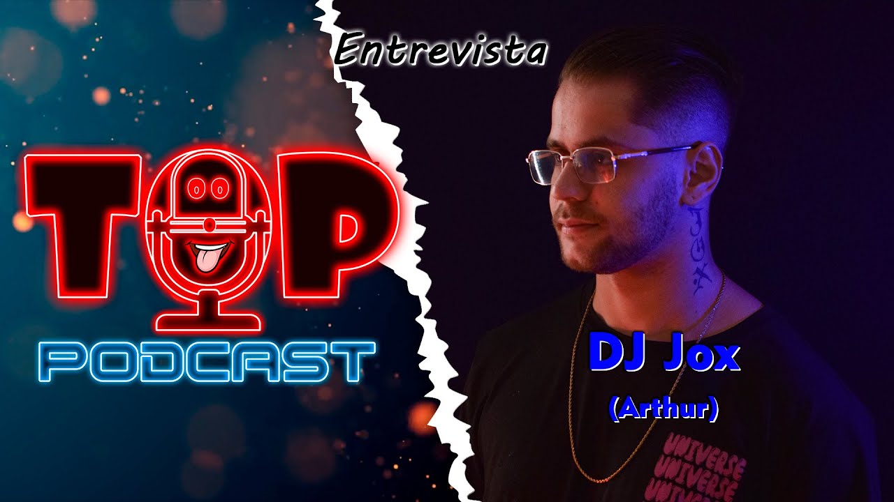 Erik entrevista Arthur / DJ Jox - Tatuí - SP - TOP PODCAST # 30 - YouTube