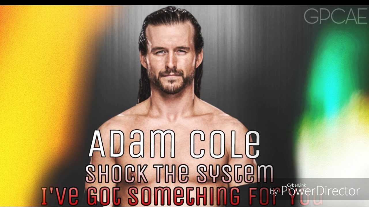 WWE NXT Adam Cole 1st Custom Theme Song (Shock The System+ I've Got ...