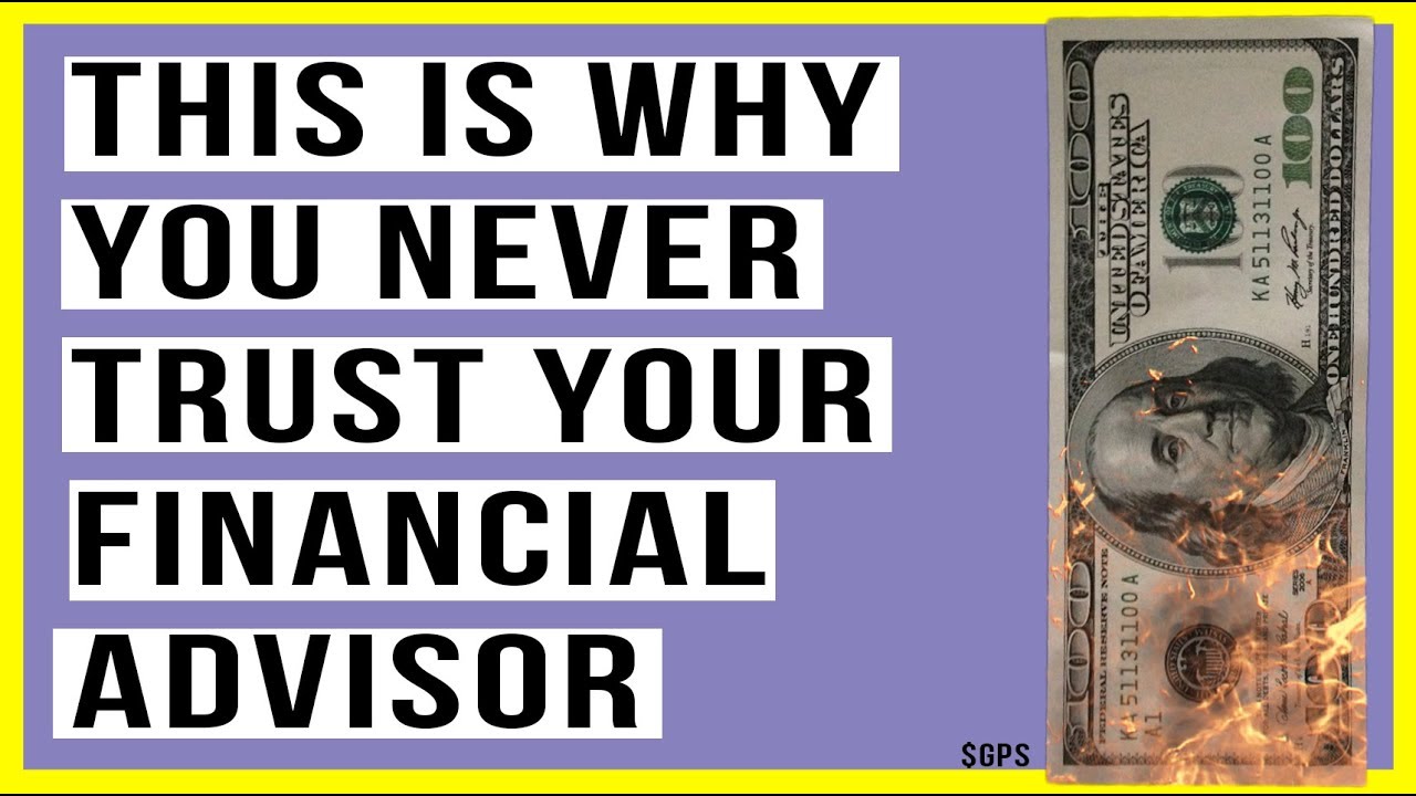THIS is the Real Reason Why You Never Trust Your Financial Advisor ...